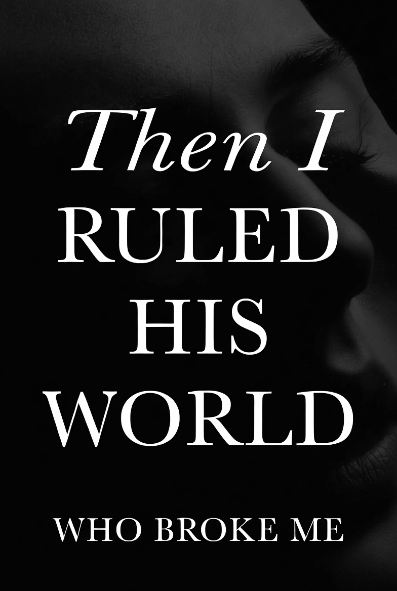 Then I Ruled His World and Who Broke Me 2 – Writers World